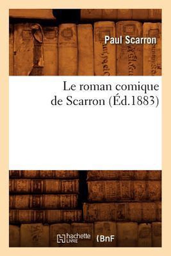Litterature- Le Roman Comique de Scarron (Éd.1883) | 9782012689541 ...