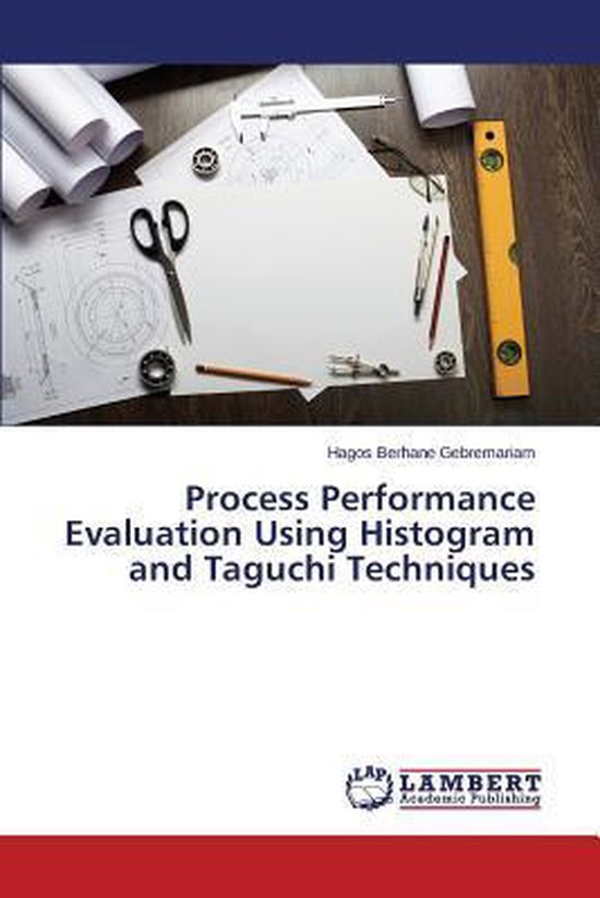 Process Performance Evaluation Using Histogram and Taguchi Techniques ...