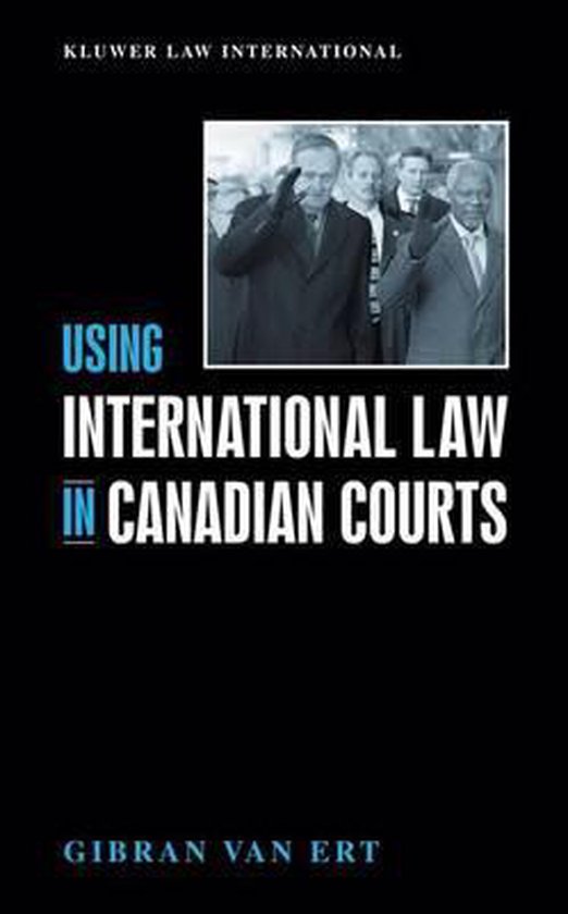Using International Law in Canadian Courts, Gib van Ert | 9789041188946 ...