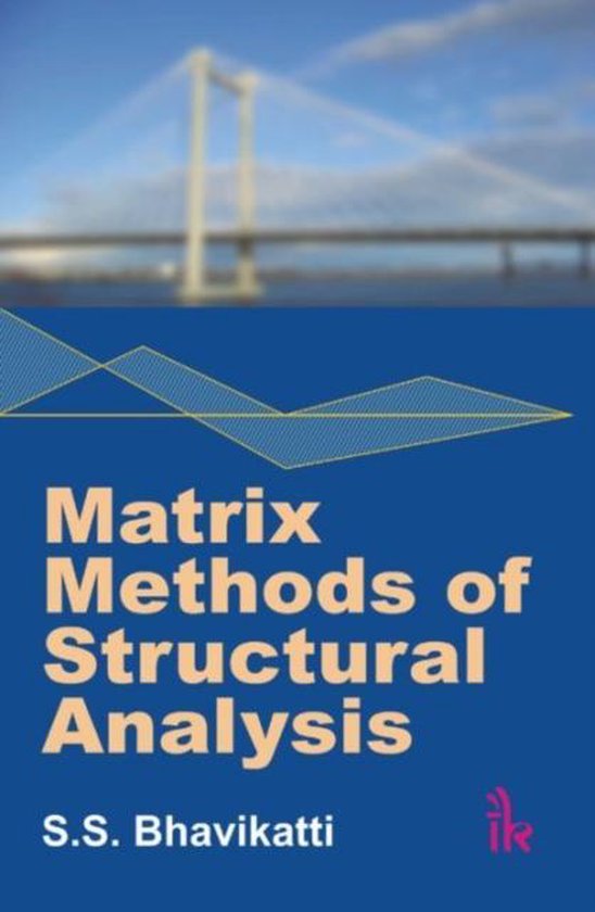 Matrix Methods of Structural Analysis, S. S. Bhavikatti | 9789381141359 | Boeken | bol.com