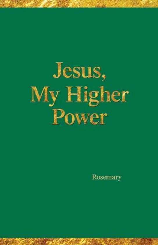 Jesus, My Higher Power | 9780997208511 | Rosemary Hartman | Boeken ...