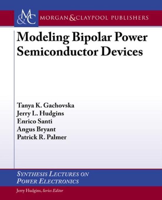 Modeling Bipolar Power Semiconductor Devices | 9781627051217 | Tanya K. Gachovska | Boeken | bol.com