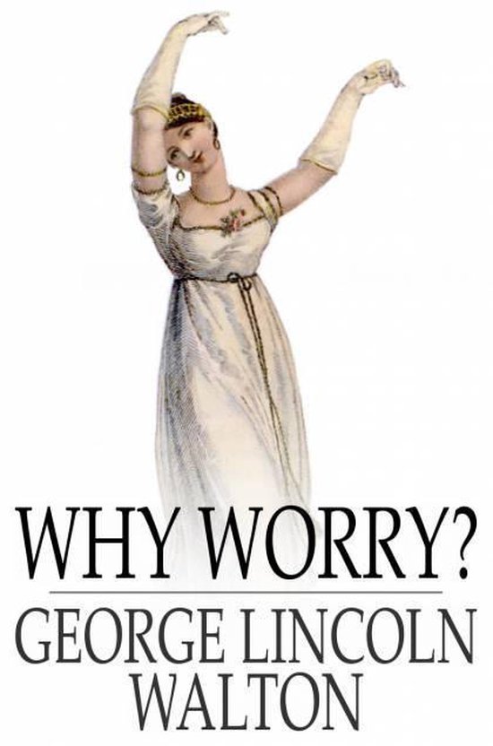 Why Worry? (ebook), George Lincoln Walton | 9781775416333 | Boeken | bol