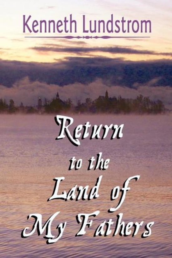 Return to the Land of My Fathers | 9781618973474 | Kenneth Lundstrom ...
