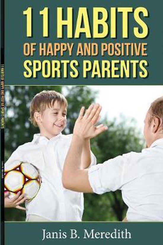11 Habits of Happy and Positive Sports Parents, Janis B. Meredith ...