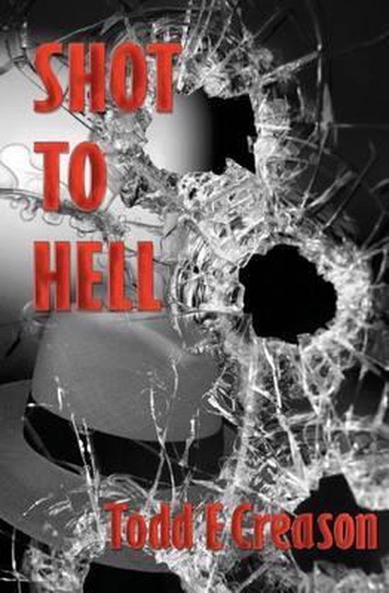 Shot to Hell, E Creason Todd | 9780983115625 | Boeken | bol.com
