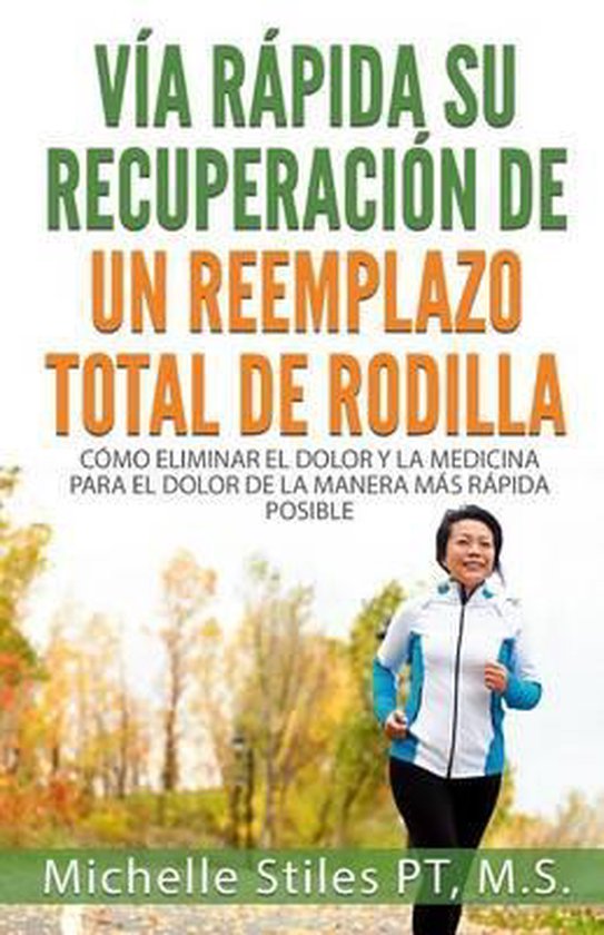 Fast Track Your Recovery From A Total Knee Replacement (Spanish Edition ...