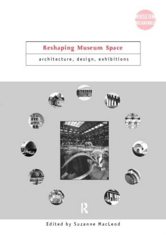 Re-Shaping Museum Space, Suzanne Macleod | 9780415343459 | Boeken | bol.com