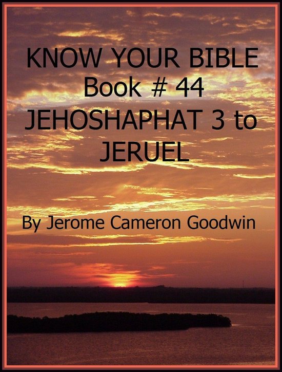 Know Your Bible 44 - JEHOSHAPHAT 3 to JERUEL - Book 44 - Know Your ...