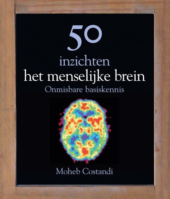 50 inzichten het menselijk brein, Moheb Costandi | 9789085714583 ...