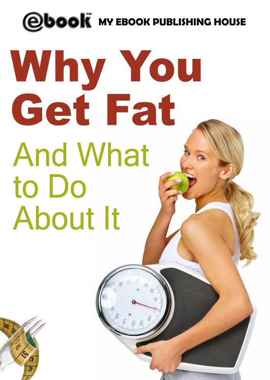 Why You Get Fat And What to Do About It (ebook), My Ebook Publishing ...