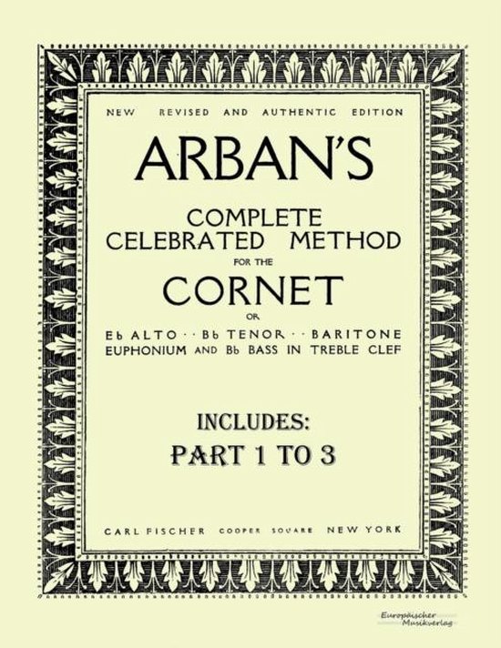 Arbans complete celebrated method for the cornet, Jean-Baptiste Arban ...