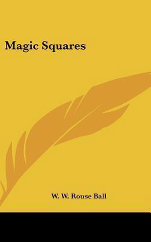 Magic Squares, Walter W Rouse Ball | 9781161552232 | Boeken | bol.com