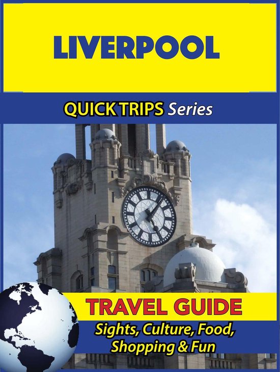 Liverpool Travel Guide (Quick Trips Series) (ebook), Cynthia Atkins ...