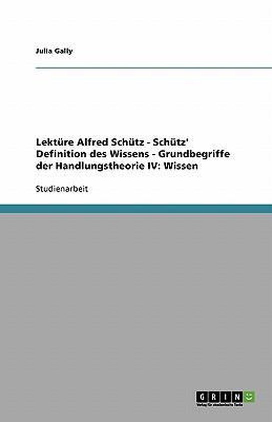 Lektüre Alfred Schütz - Schütz' Definition des Wissens - Grundbegriffe ...