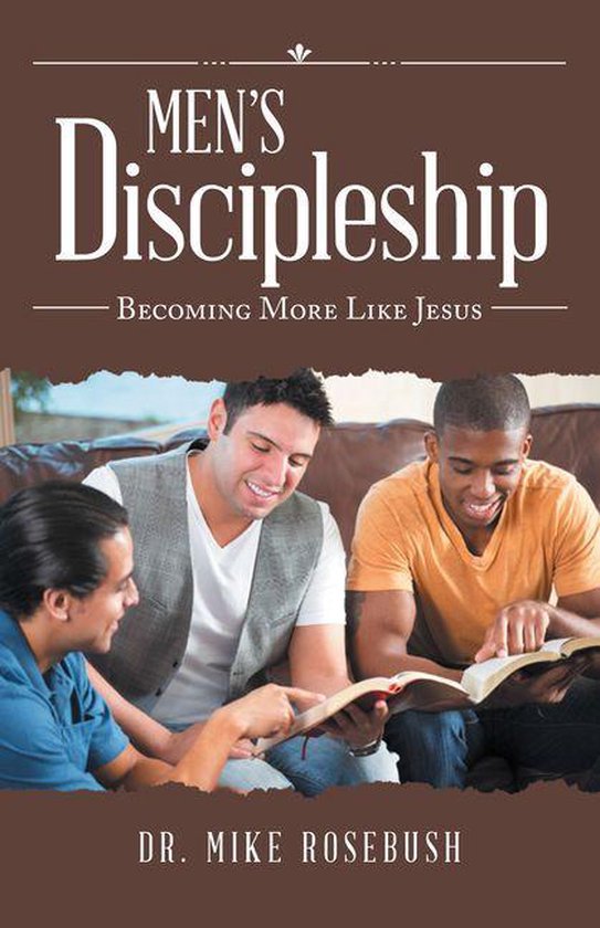 Men’S Discipleship (ebook), Dr. Mike Rosebush | 9781973621454 | Boeken ...