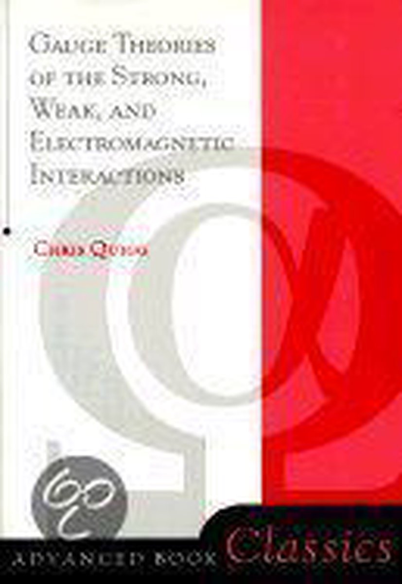 Gauge Theories Of Strong, Weak, And Electromagnetic Interactions, Chris ...