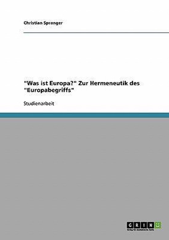 Was Ist Europa? Zur Hermeneutik Des Europabegriffs, Christian Spranger ...