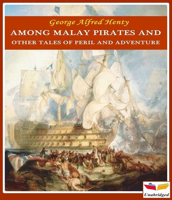 Among Malay Pirates - a Tale of Adventure and Peril (ebook), C A. Henty ...