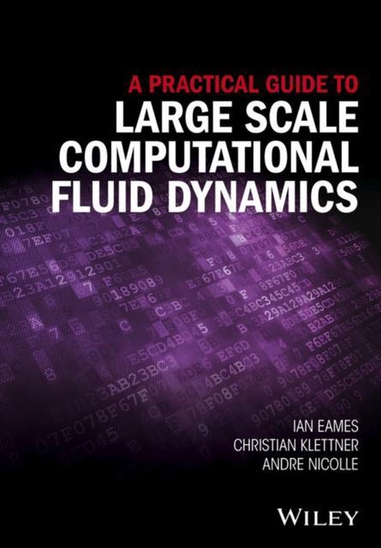 A Practical Guide to Large Scale Computational Fluid Dynamics ... A Practical Guide to Large Scale Computational Fluid Dynamics ...