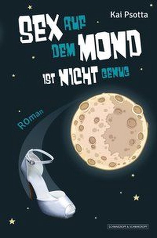 Sex Auf Dem Mond Ist Nicht Genug Ebook Kai Psotta 9783847512844
