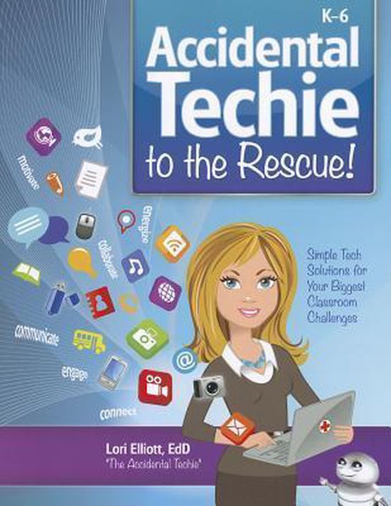 Accidental Techie to the Rescue! | 9781935502272 | Lori Elliott ...