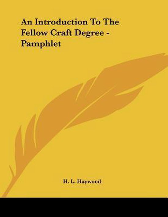 An Introduction to the Fellow Craft Degree - Pamphlet, H L Haywood ...