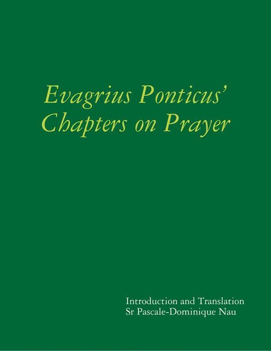 Evagrius Ponticus' Chapters on Prayer (ebook), Sr Pascale-Dominique Nau ...