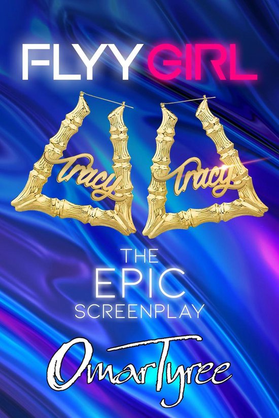 Flyy Girl: The Epic Screenplay By Omar Tyree (ebook), Omar Tyree ... Flyy Girl: The Epic Screenplay By Omar Tyree (ebook), Omar Tyree ...