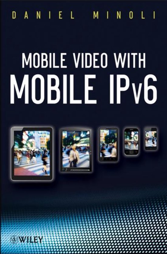 Mobile Video with Mobile IPv6 | 9781118354971 | Daniel Minoli | Boeken ...