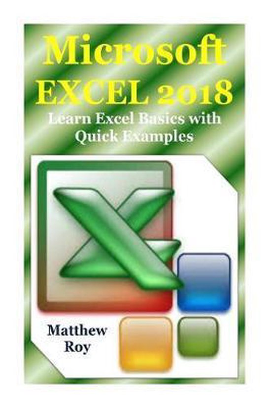 Microsoft Excel 2018 | 9781718867567 | Matthew Roy | Boeken | bol