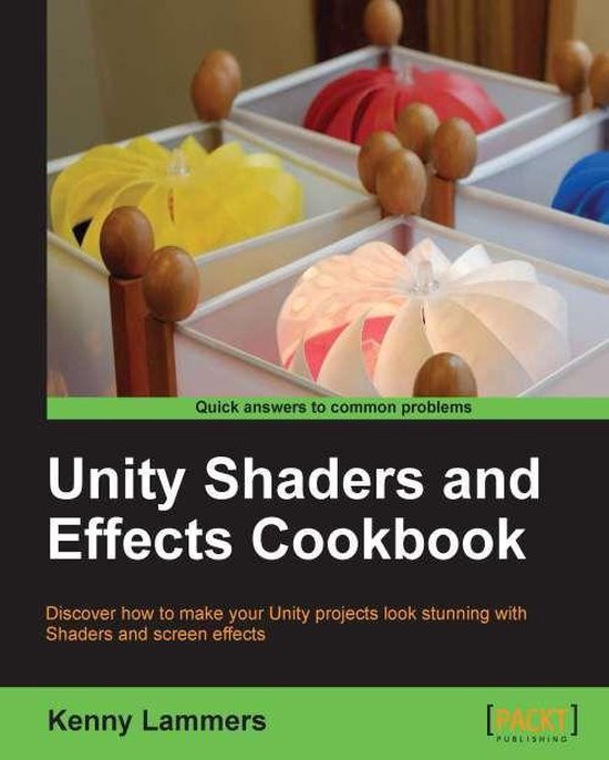Unity Shaders and Effects Cookbook (ebook), Kenneth Andrew Lammers | 9781849695091 |... | bol.com