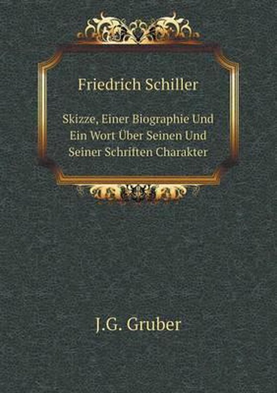 Friedrich Schiller Skizze, Einer Biographie Und Ein Wort UEber Seinen ...