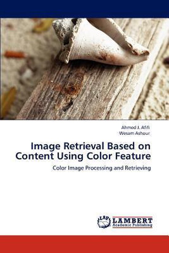 Image Retrieval Based On Content Using Color Feature 9783845440552 Ahmed J Afifi