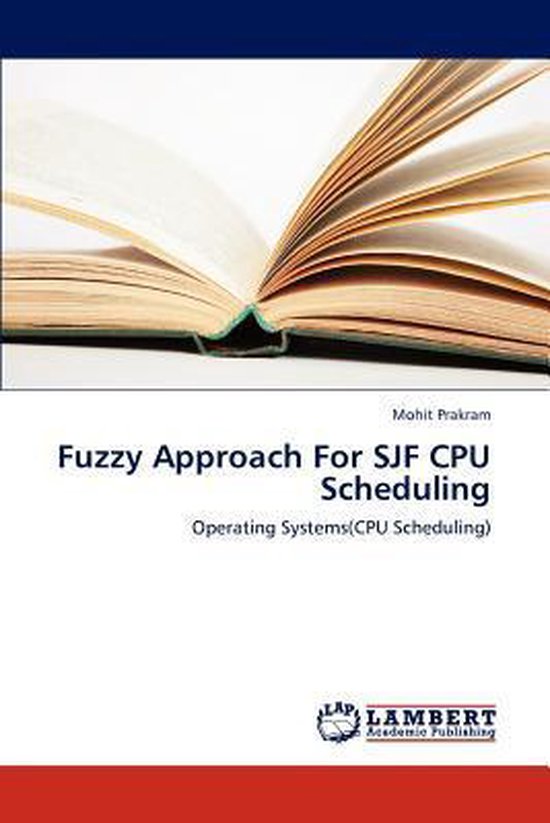 Fuzzy Approach for Sjf CPU Scheduling | 9783659291388 | Prakram Mohit | Boeken | bol.com