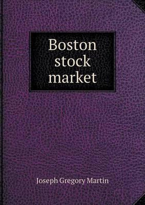 Boston stock market, Joseph Gregory Martin | 9785518576759 | Boeken ...