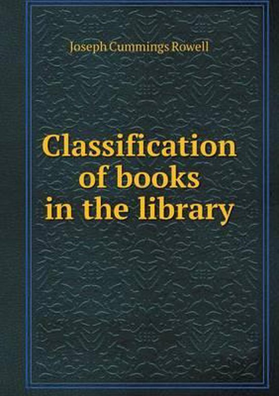 Classification of books in the library, Joseph Cummings Rowell ...