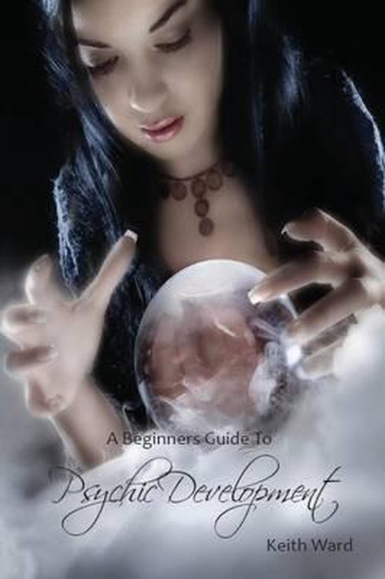 Beginners Guide to Psychic Development | 9780957126787 | Keith Ward | Boeken | bol