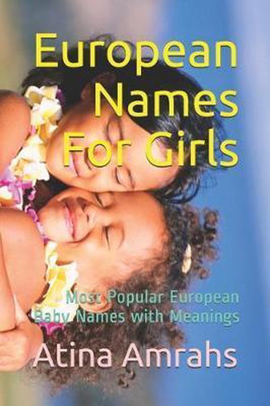 European Names For Girls, Atina Amrahs | 9781729394229 | Boeken | bol.com