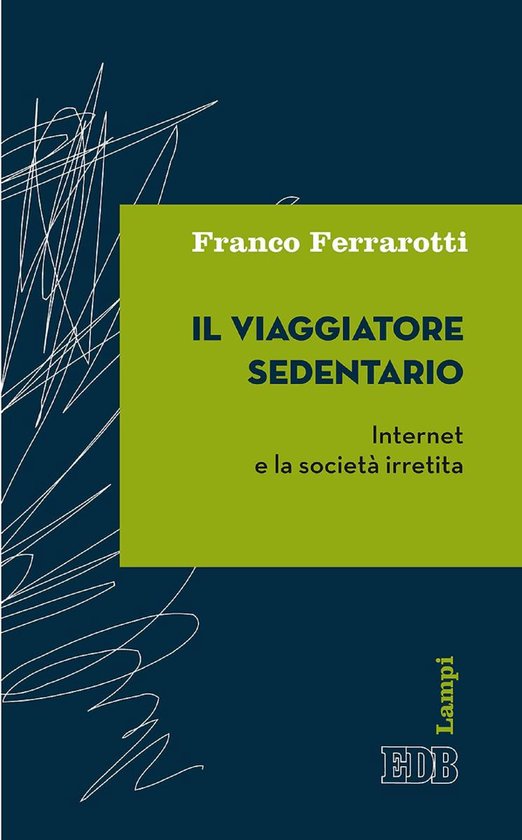 Il Viaggiatore sedentario (ebook), Franco Ferrarotti | 9788810964217 ...