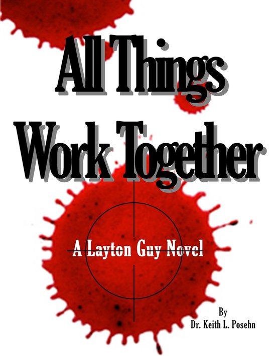 All Things Work Together A Layton Guy Novel Ebook Dr Keith L