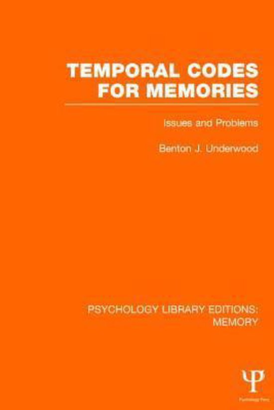 Psychology Library Editions: Memory- Temporal Codes for Memories (PLE ...