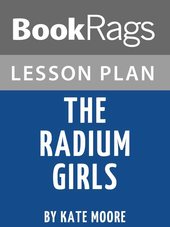 Lesson Plan: The Radium Girls (ebook), Bookrags | 1230002505541 ...