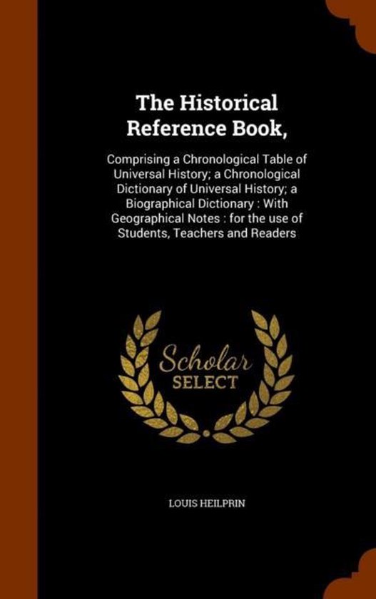 The Historical Reference Book,: Comprising a Chronological Table of ...