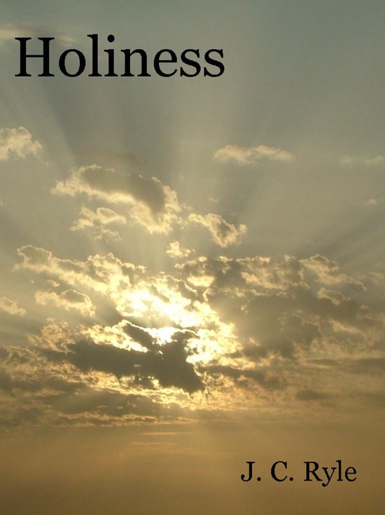 Holiness (ebook), J C Ryle | 1230001995695 | Boeken | bol.com