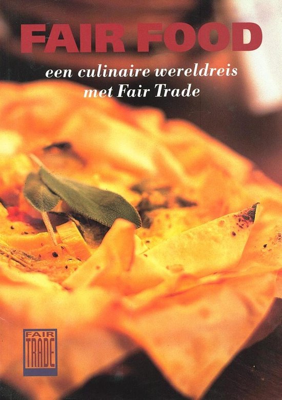 Fair Food, een culinaire wereldreis met Fair Trade, Wilma van Hoeven ...
