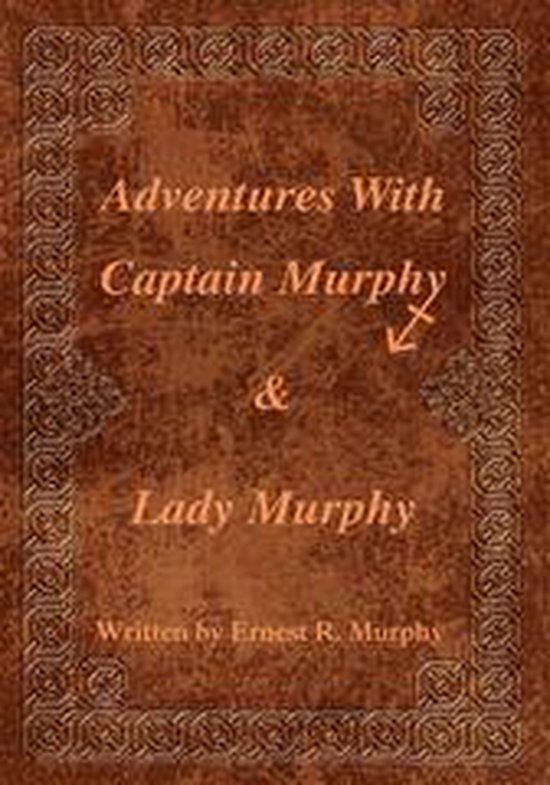 Adventures with Captain Murphy & Lady Murphy (ebook), Ernest R Murphy ...
