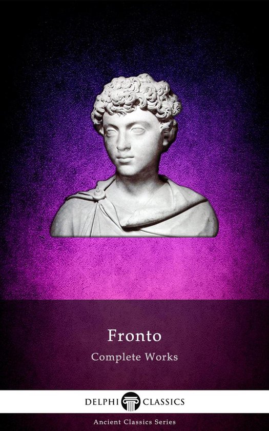 Delphi Ancient Classics 87 - Delphi Complete Works of Fronto (Illustrated) (ebook),... | bol.com