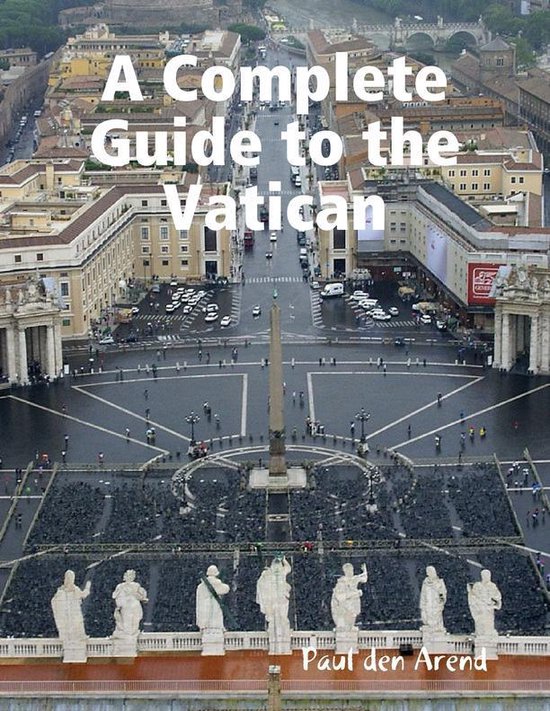 A Complete Guide to the Vatican (ebook), Paul Den Arend | 9781329028586 ...