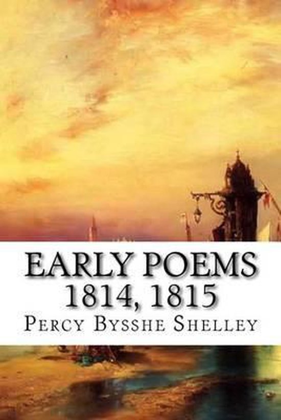 Early Poems 1814, 1815, Percy Bysshe Shelley | 9781522706373 | Boeken ...